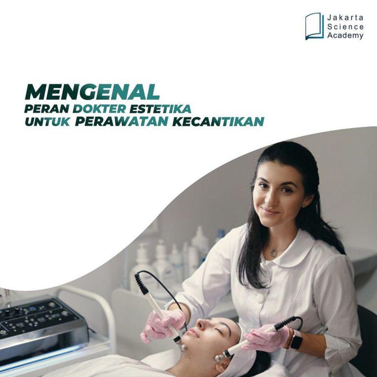 Peran Dokter Estetika Untuk Perawatan Kecantikan : Jakarta Science Academy